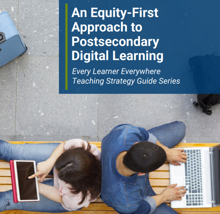An Equity-First Approach to Postsecondary Digital Learning: Every Learner Everywhere Teaching ...